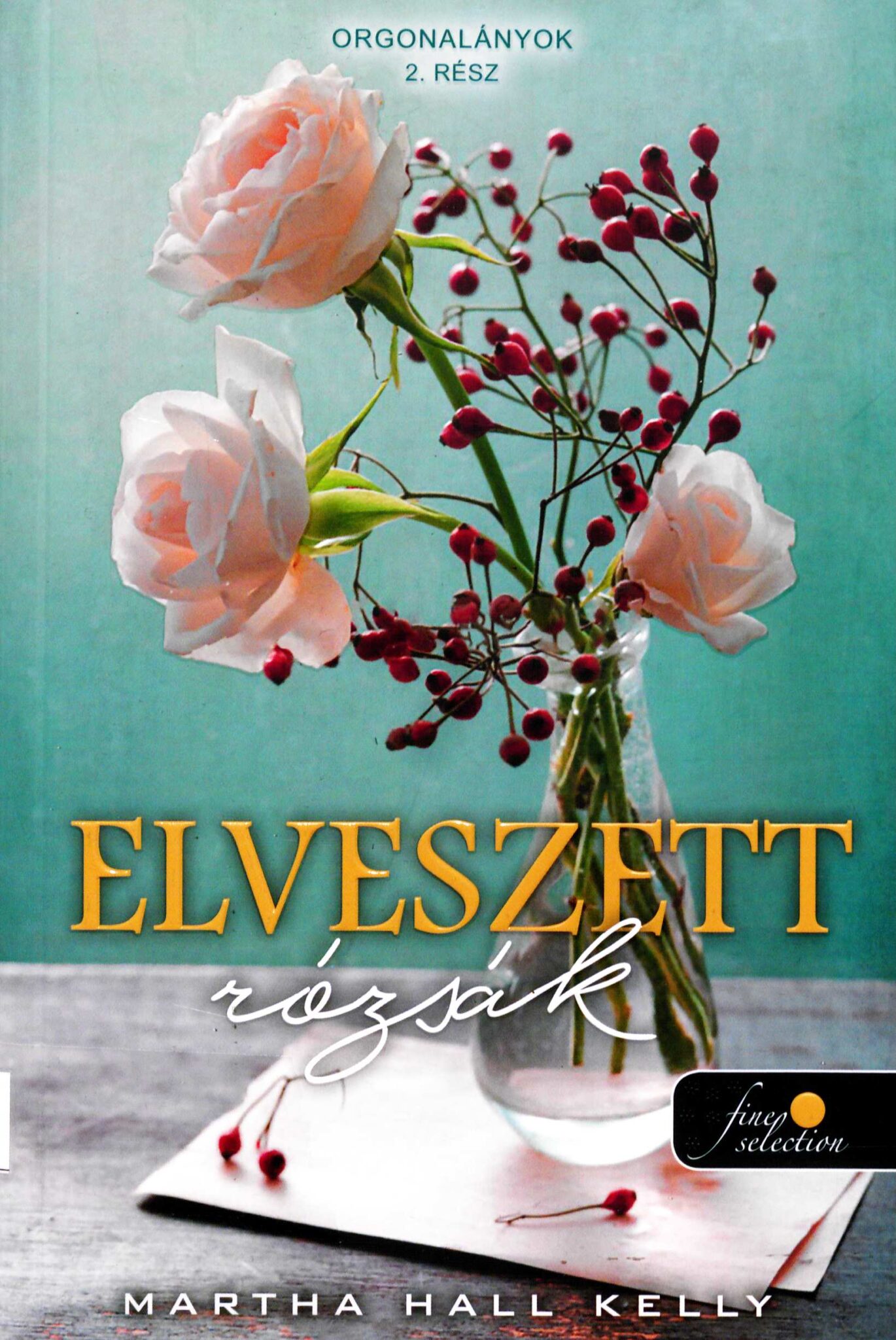 Martha Hall Kelly: Elveszett rózsák (Orgonalányok 2.) - Bródy Sándor ...